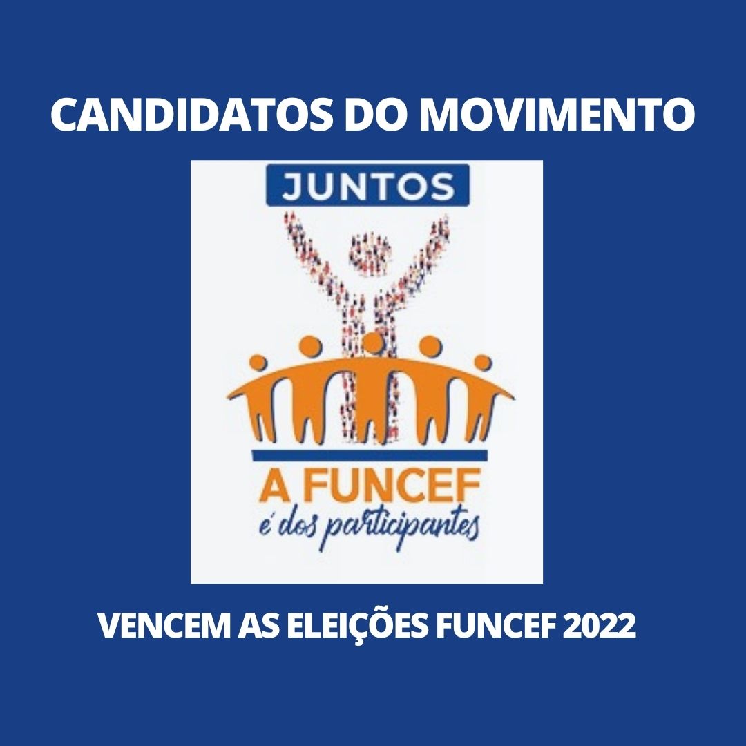 CANDIDATOS DO MOVIMENTO “JUNTOS – A FUNCEF É DOS PARTICIPANTES” VENCEM ...